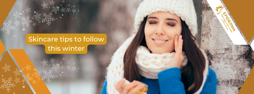 Skincare Clinics Jayanagar | Winter Skincare Tips | Epiderma Clinic